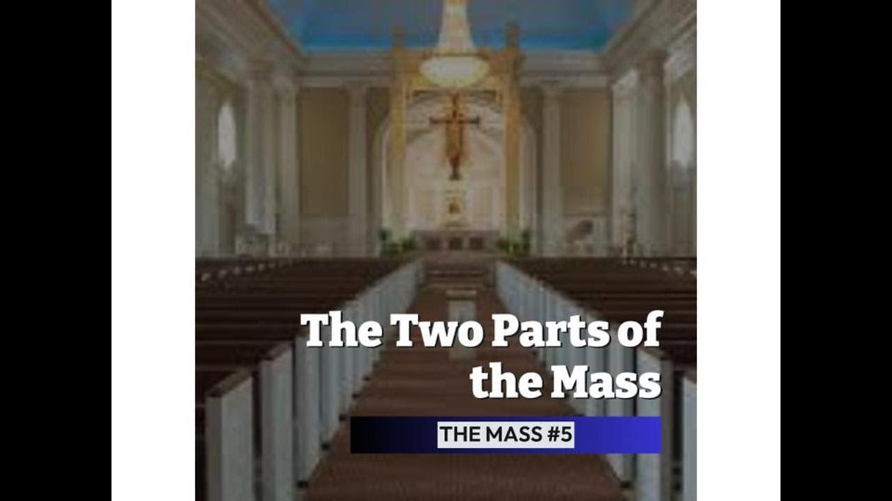 The Mass #5 The Two Parts of the Mass - YouTube