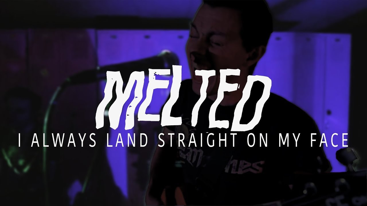 MELTED - "I Always Land Straight On My Face" (Official Music Video ...
