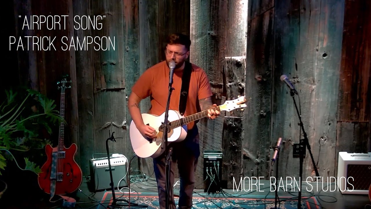 “Airport Song” By Patrick Sampson | More Barn Studios - YouTube