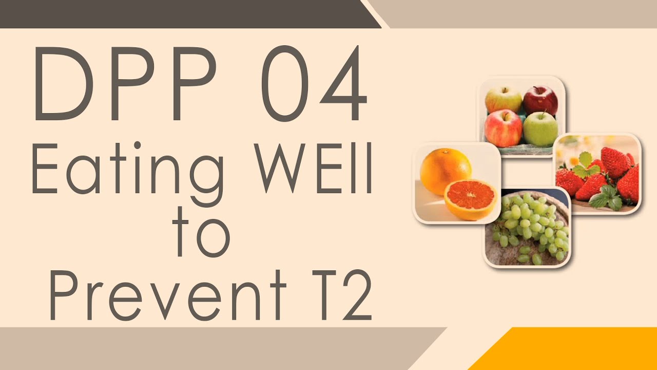 Diabetes Prevention Program 04: Eating Well to Prevent T2 - YouTube