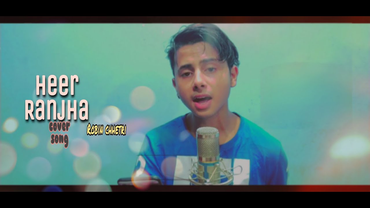 Heer Ranjha | Cover Song | LyricalVideo | Bhuvan,Bam | Robin,Chhetri ...