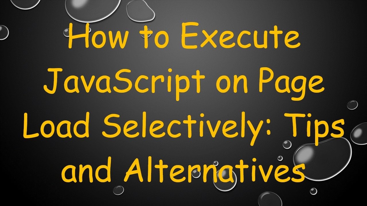 How to Execute JavaScript on Page Load Selectively: Tips and Alternatives - YouTube