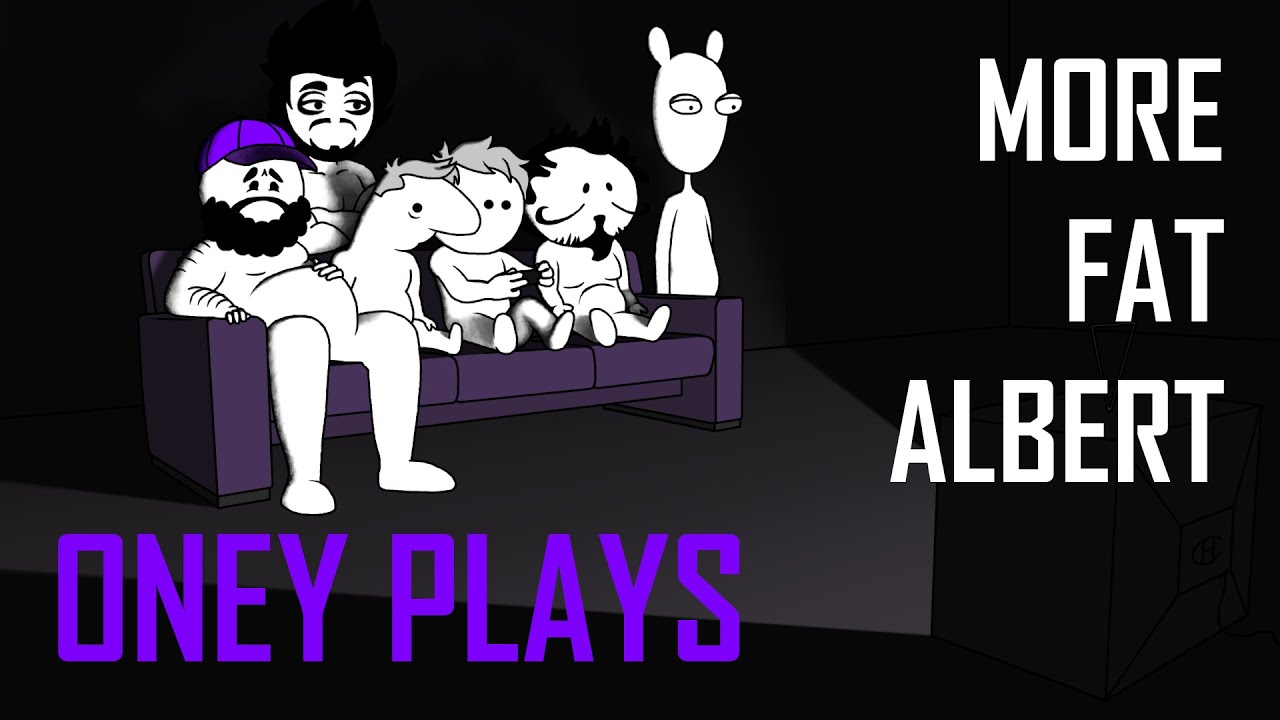 More Fat Albert - OneyPlays - YouTube