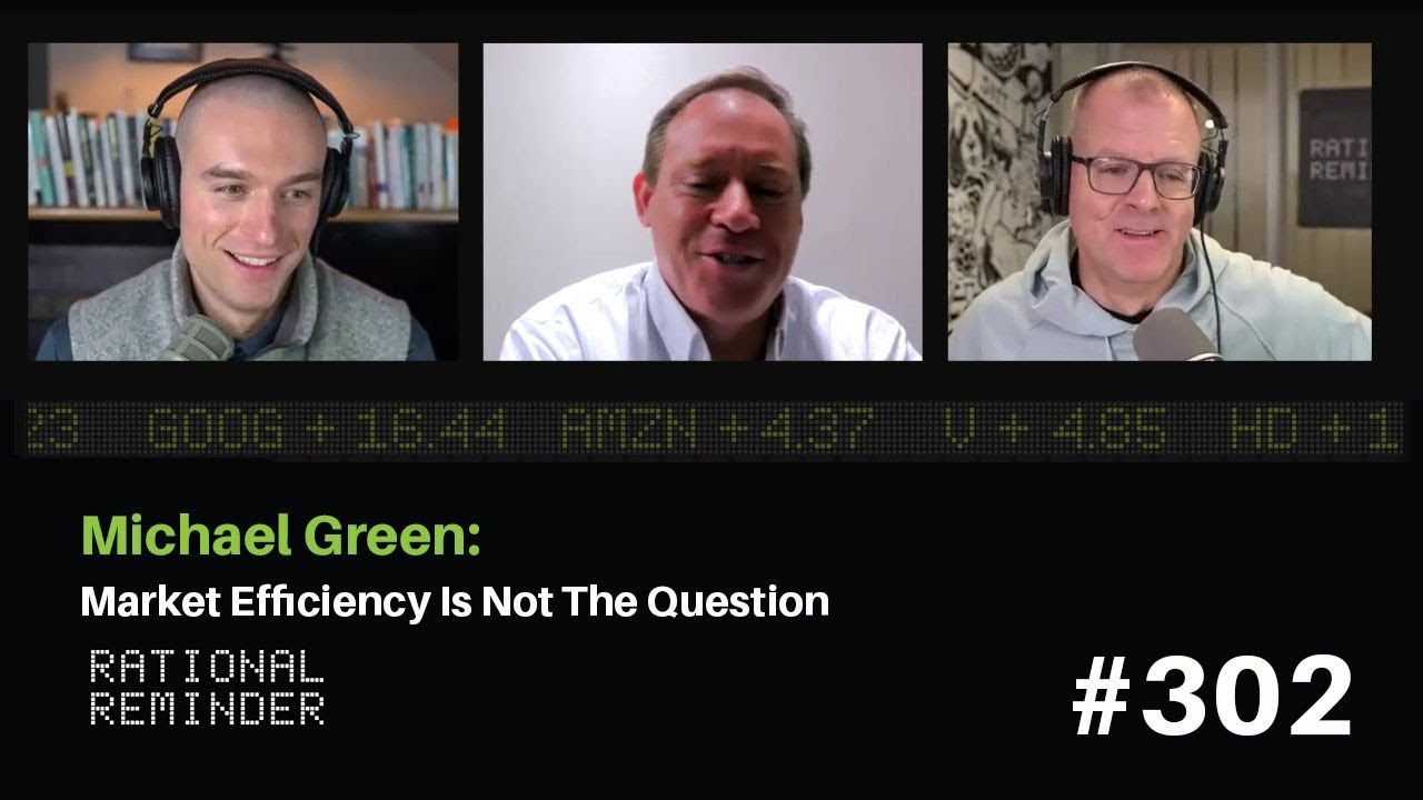 Michael Green: Market Efficiency Is Not The Question | Rational ...
