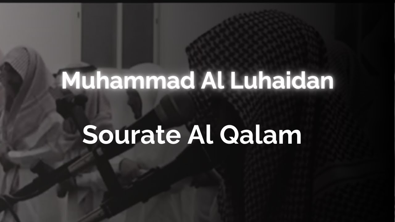 Sourate Al Qalam, Muhammad Al Luhaidan (Avec Traduction en Français ...