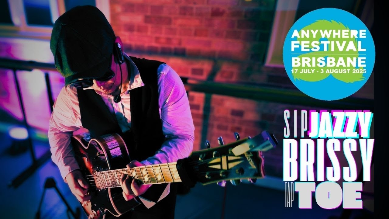 SIP TAP TOE JAZZY BRISSY ANYWHERE FESTIVAL BRISBANE - YouTube