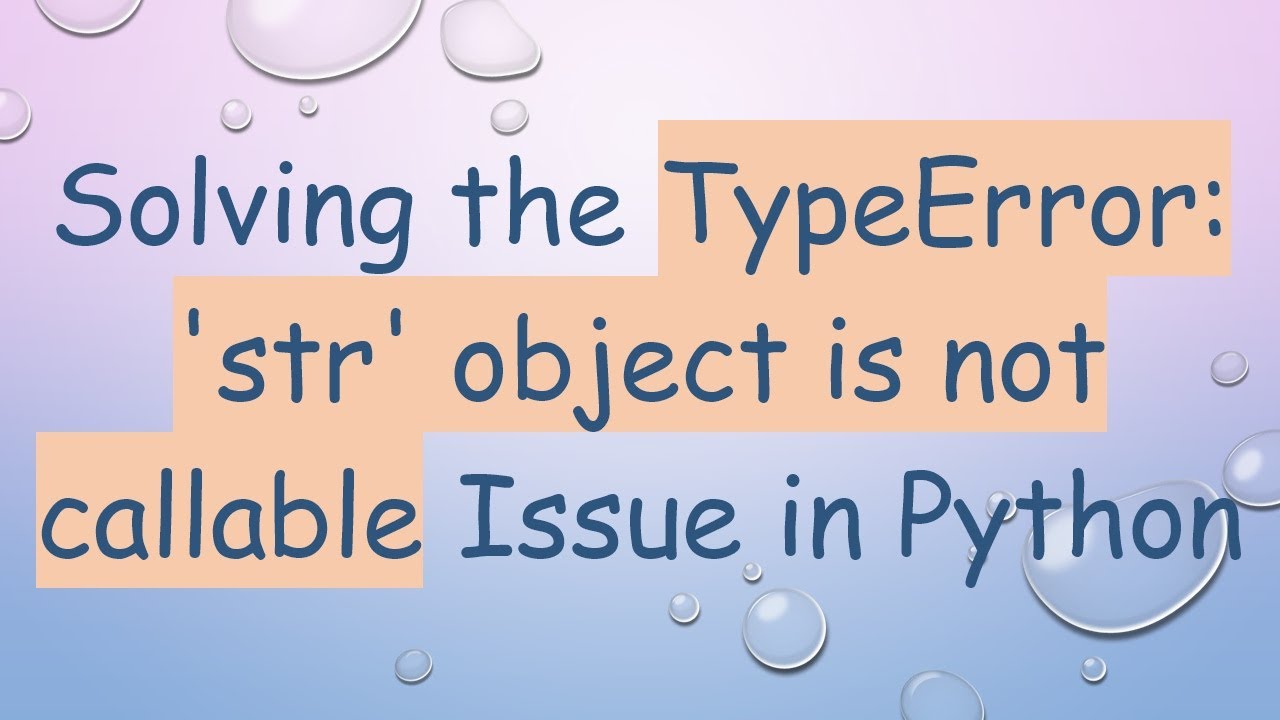 Solving The Typeerror Str Object Is Not Callable Issue In Python Youtube
