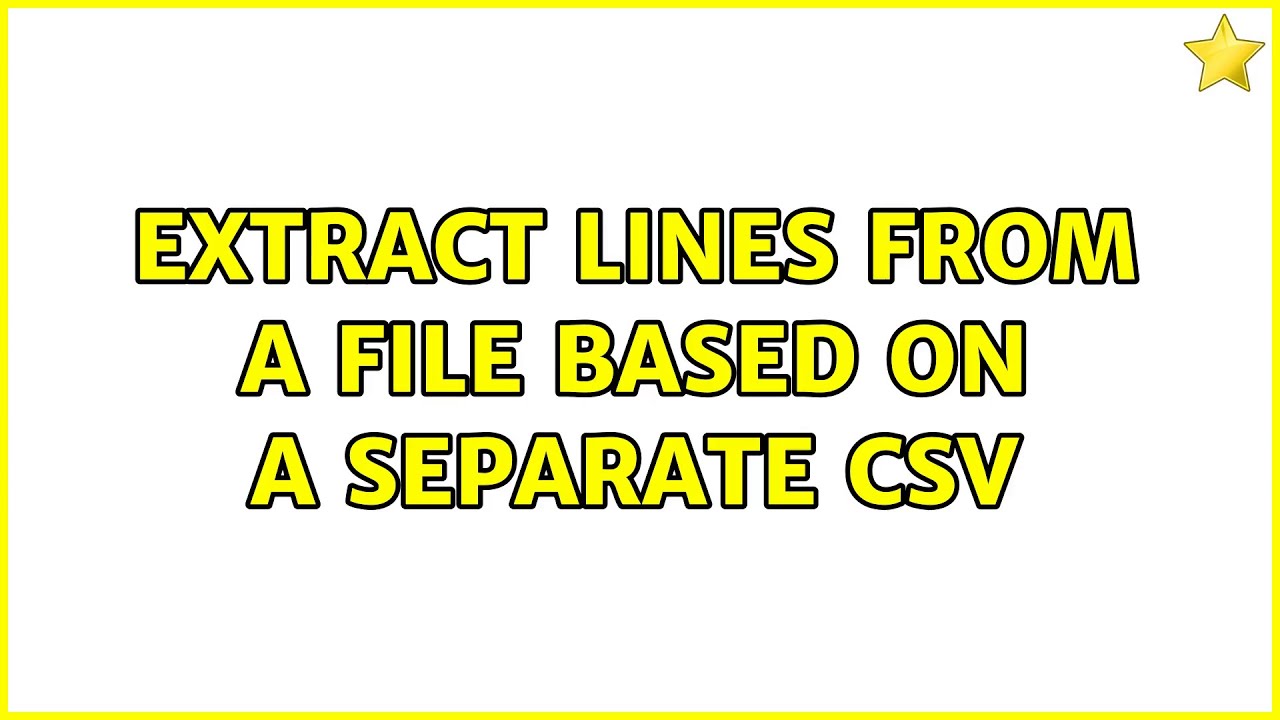 Extract Lines From A File Based On A Separate CSV YouTube Extract Lines From A File Based On A Separate CSV YouTube