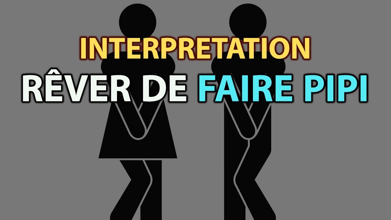 RÊver De Faire Pipi Signification Des Reves Interpretation Des