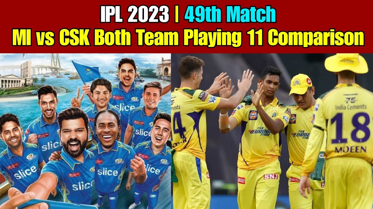 CSK vs Mi Both Team Playing 11 Comparison for 49th Match IPL 2023 - YouTube