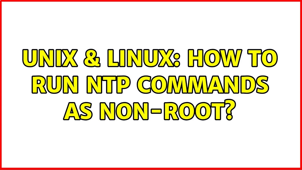 Unix & Linux: How to run ntp commands as non-root? - YouTube