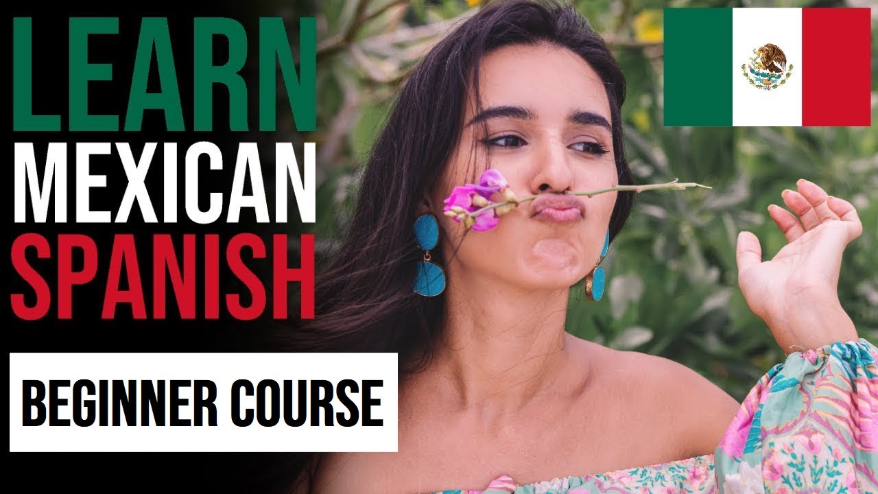 LEARN MEXICAN SPANISH - ALL THE VOCABULARY YOU NEED TO START - FULL ...