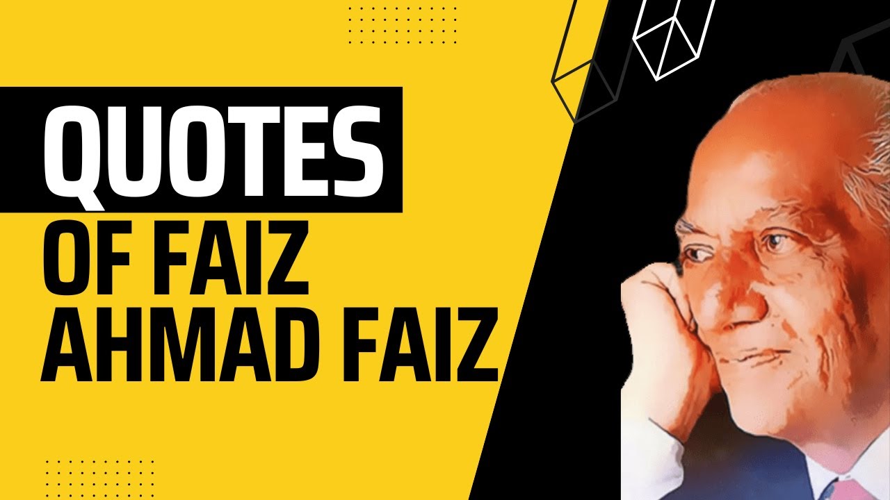 Faiz Ahmad Faiz Quotes - by faiz ahmad faiz || a2 quotation ...