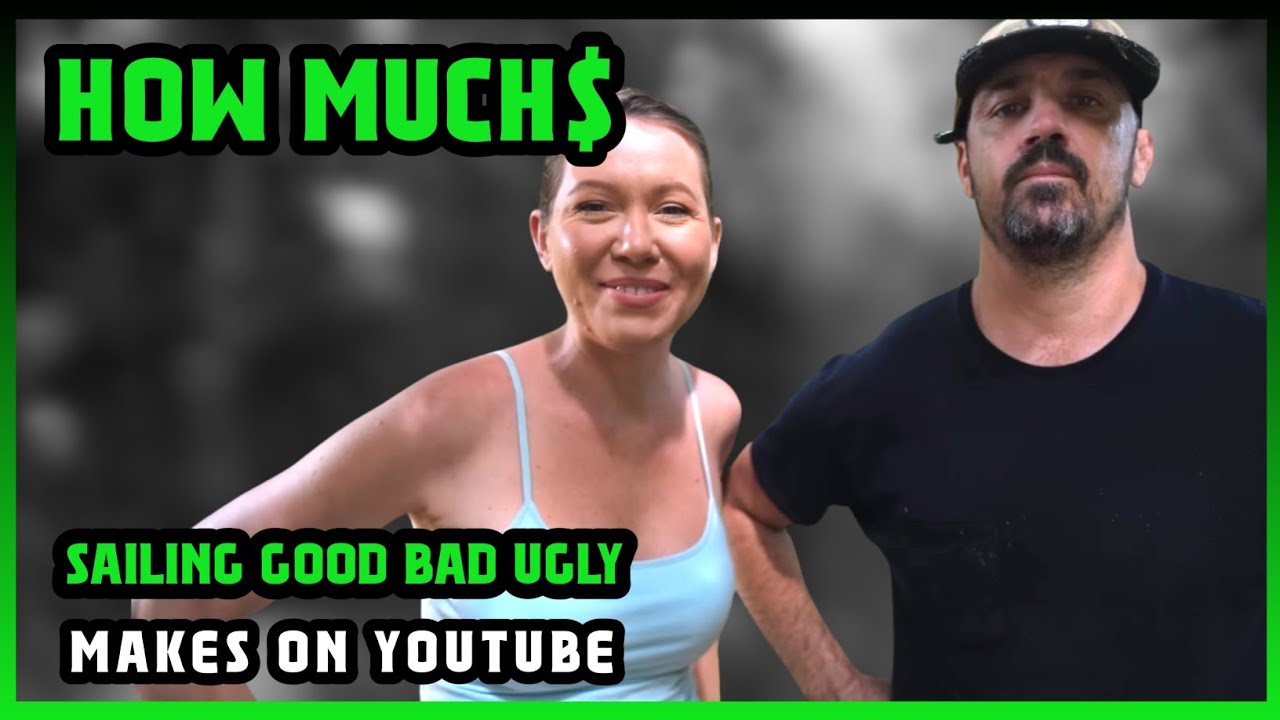 How Much Sailing Good Bad Ugly Get paid From YouTube | - YouTube