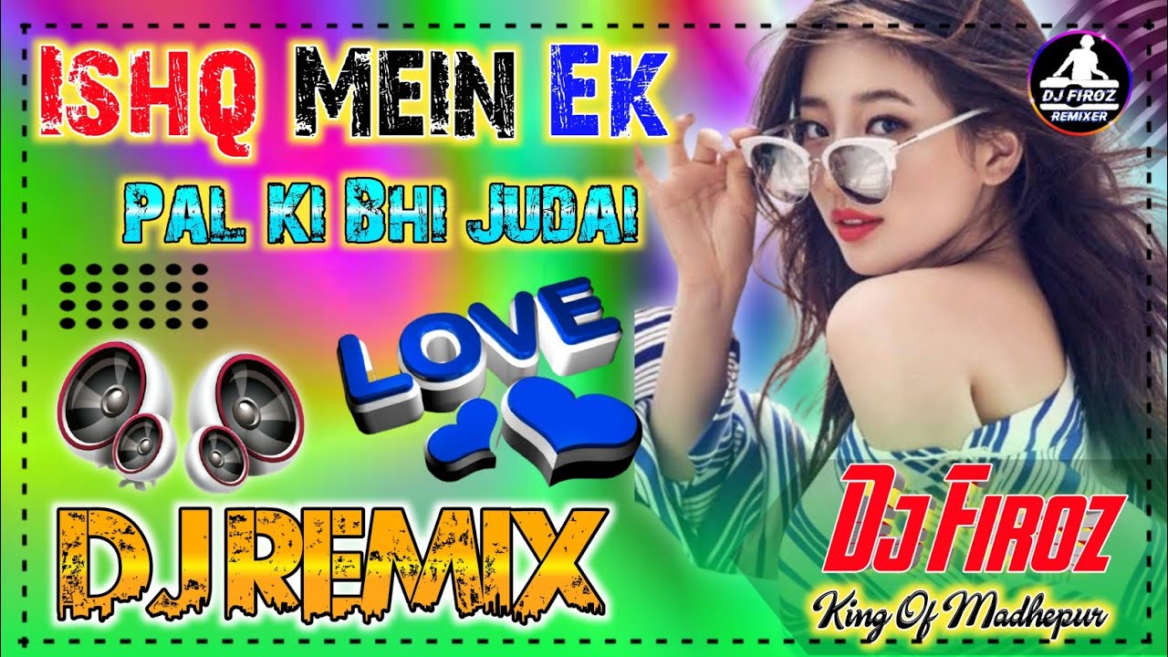 Ishq Mein Ek Pal Ki Bhi Judai{Dj Remix} Love Dholki Special Hindi Dj ...