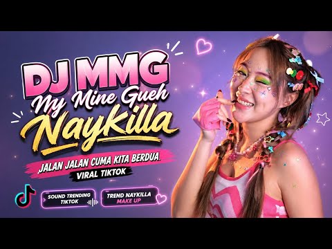DJ KAMU ITU MY MINE GUEH KAMU BUKAN MAIN MAINAN GUEH TREND MAKE UP - DJ MMG NAYKILLA VIRAL TIKTOK