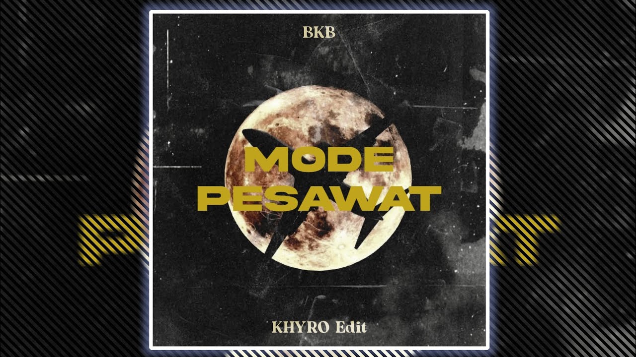 Mode Pesawat - KHYRO Edit (BKB) - YouTube