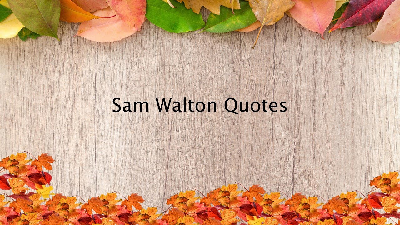 Sam Walton Quotes - YouTube