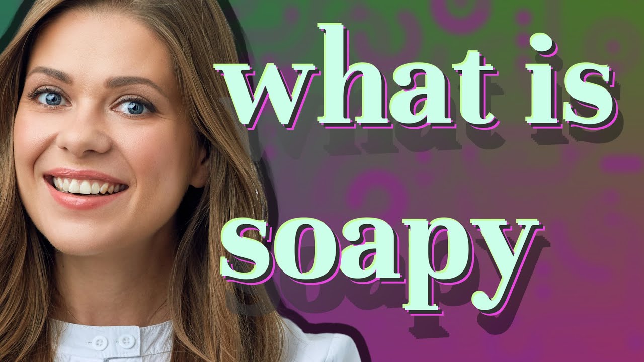 Soapy | meaning of Soapy - YouTube