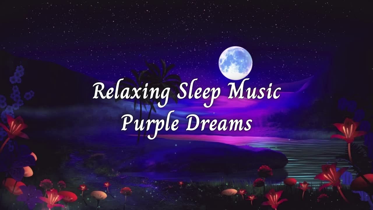 💜 Purple Dreams 💜 Relaxing Sleep Music | Music For Deep Sleep ...