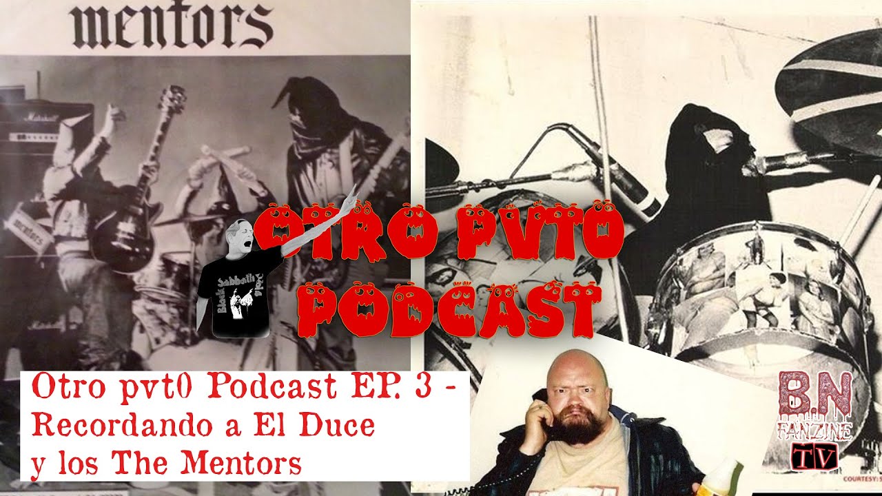 Otro pvt0 Podcast EP #3 Recordando a El Duce y los The Mentors - YouTube