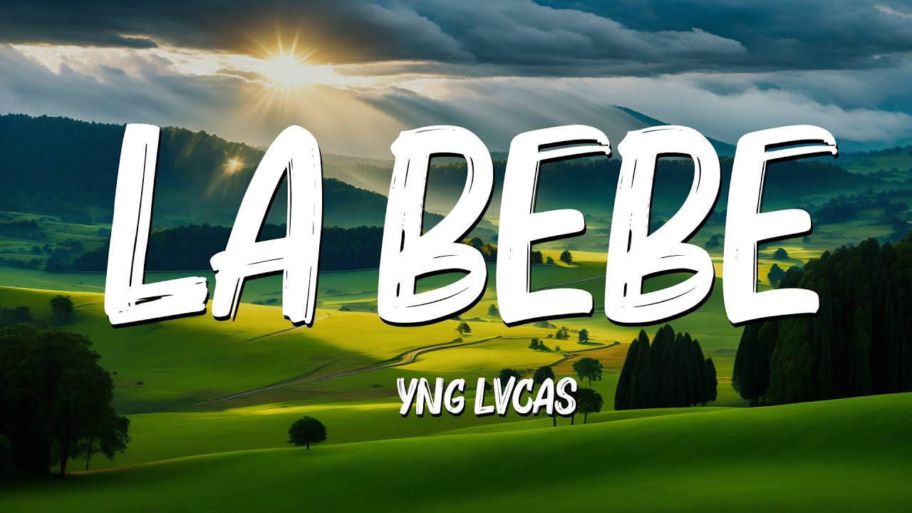 La Bebe (Letra/Lyrics) - Yng Lvcas, Rels B, Kenia OS, Shakira...Mix ...