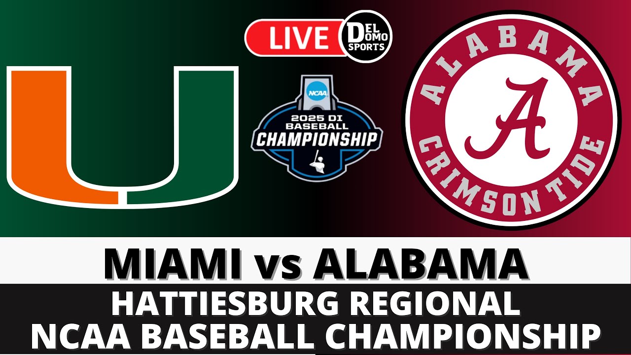 MIAMI VS ALABAMA ⚾ NCAA Baseball Championship Hattiesburg Regional ...