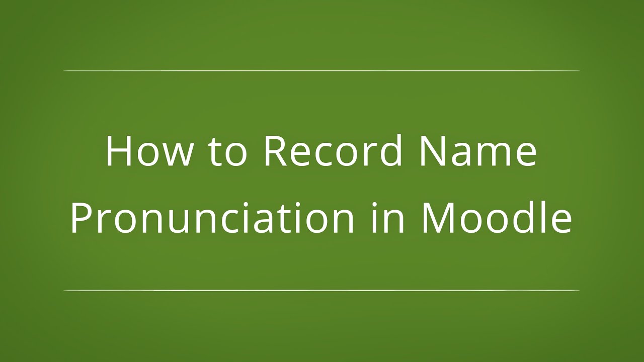 How to Record Your Name Pronunciation in Moodle [Student] - YouTube