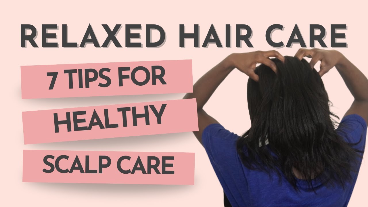 7 Ways To Include Scalp Care Into Your Relaxed Hair Regimen | 7 Tips ...