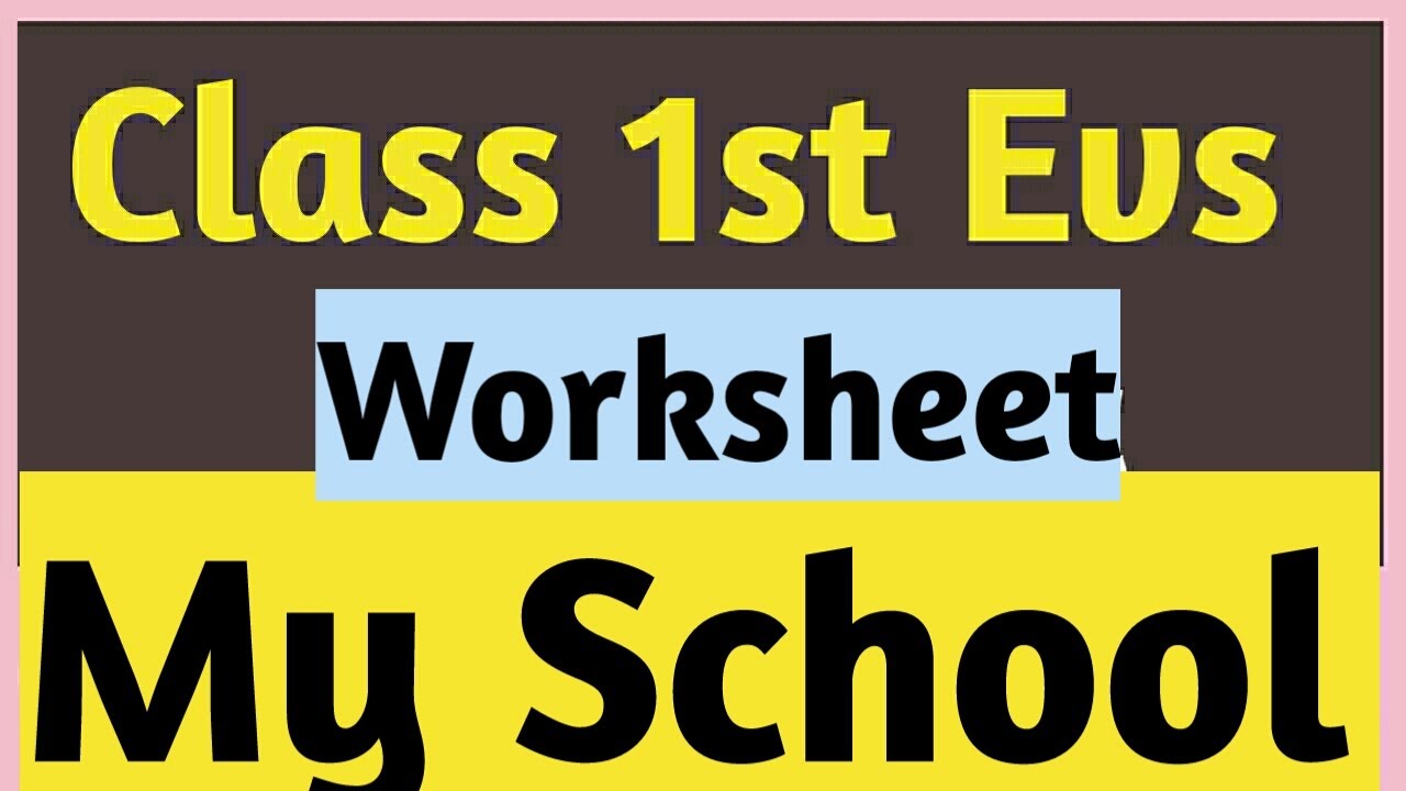 class 1 evs My School -worksheet//Class1 EVS worksheet / My School / CBSE/NCERT/Olympiad - YouTube