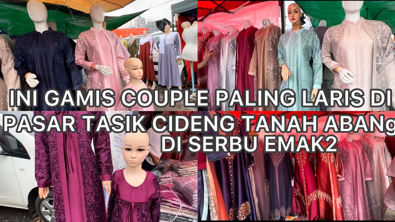GAMIS COUPLE MEWAH LEBARAN 2023 PALING LARIS DI PASAR TASIK CIDENG ...