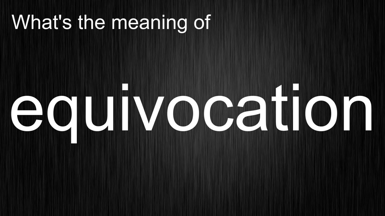 What's the meaning of "equivocation", How to pronounce equivocation ...