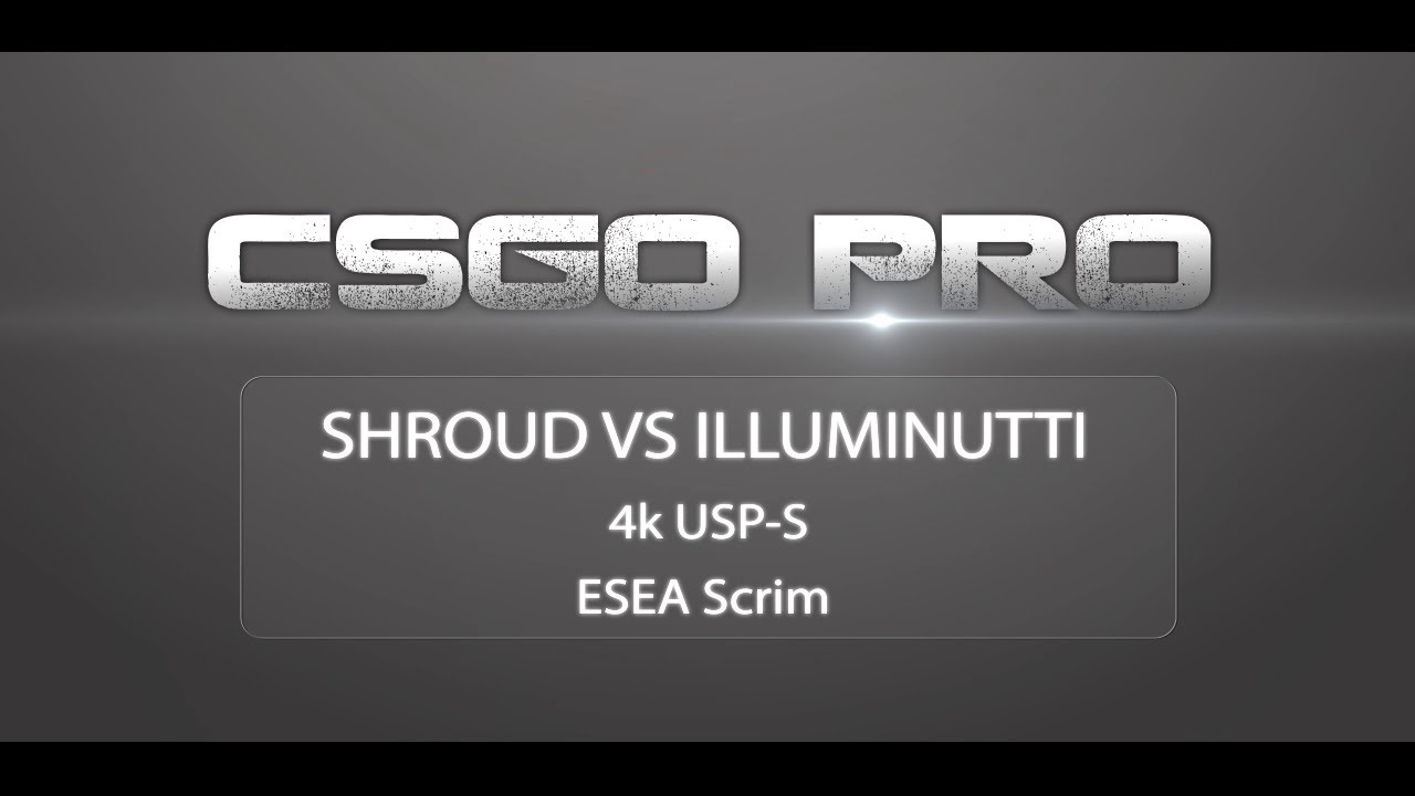 shroud vs Illuminutti [ESEA Scrim] - YouTube