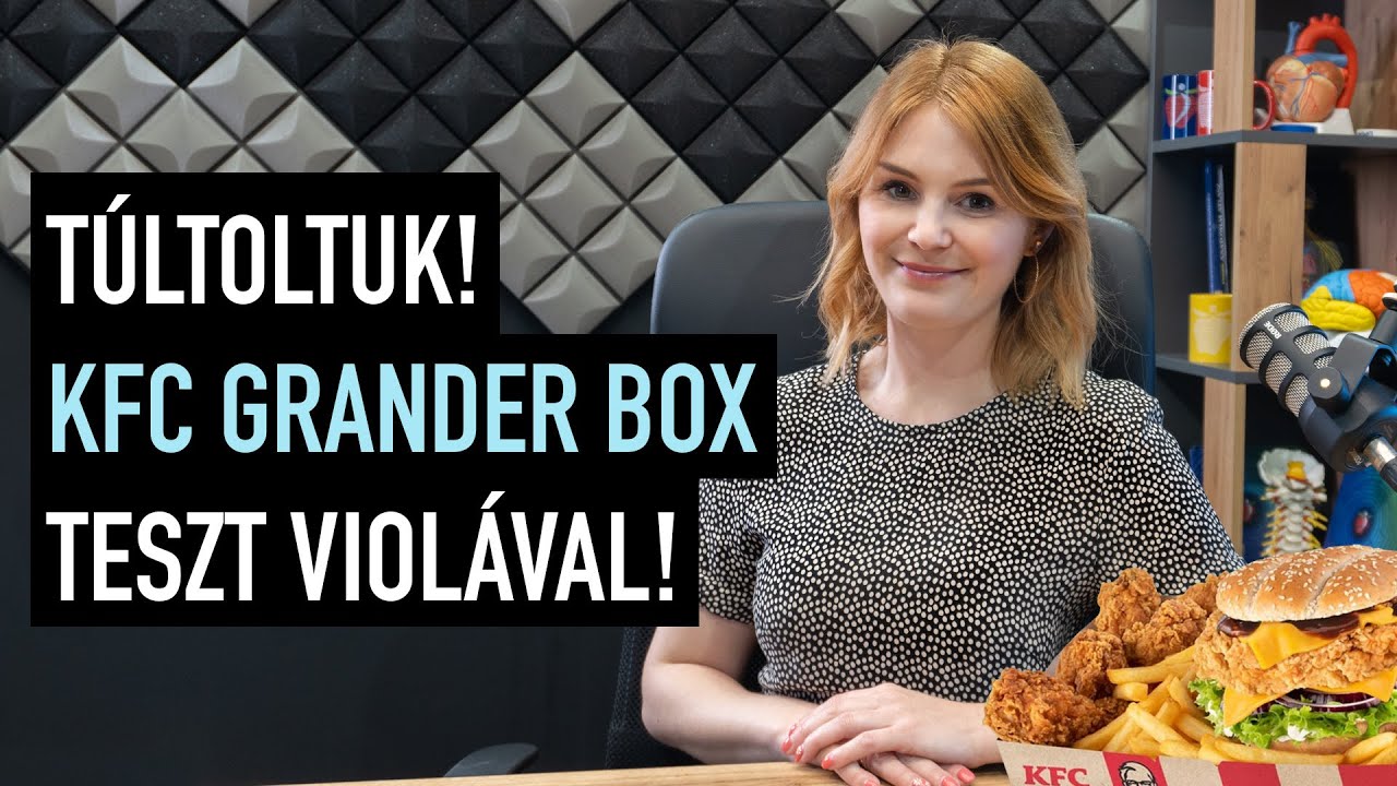 Keczeli Viola - Ugyan mi rossz van ebben? KFC Grander Box teszt! # ...