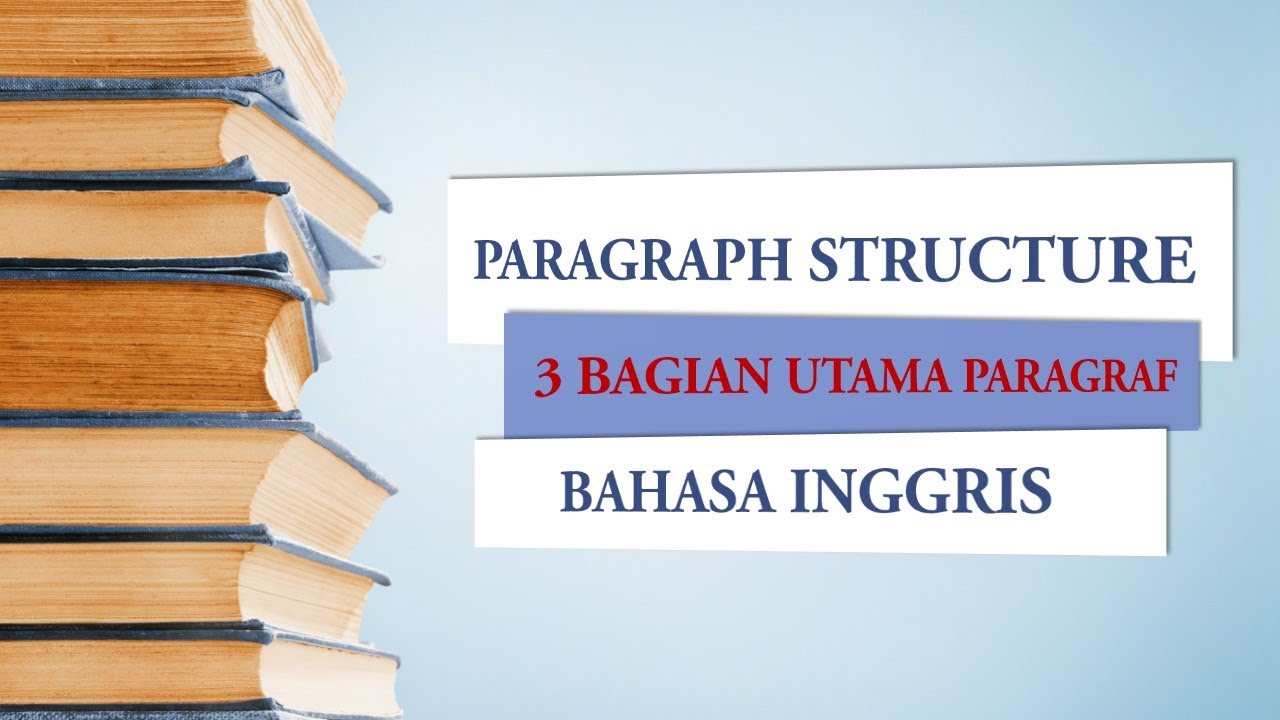 PARAGRAPH STRUCTURE - Struktur Paragraf bahasa Inggris - YouTube