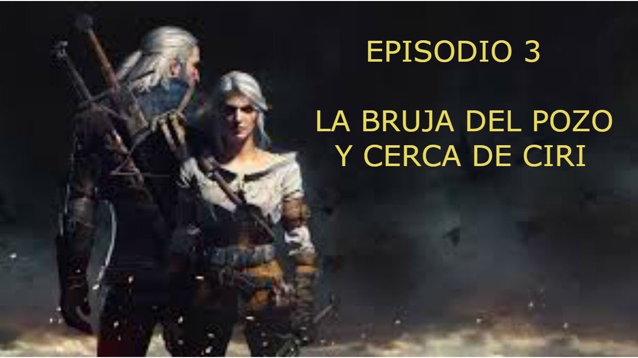 THE WITCHER - EPISODIO 3 - LA BRUJA DEL POZO Y ¿¿¿CERCA DE CIRI ...