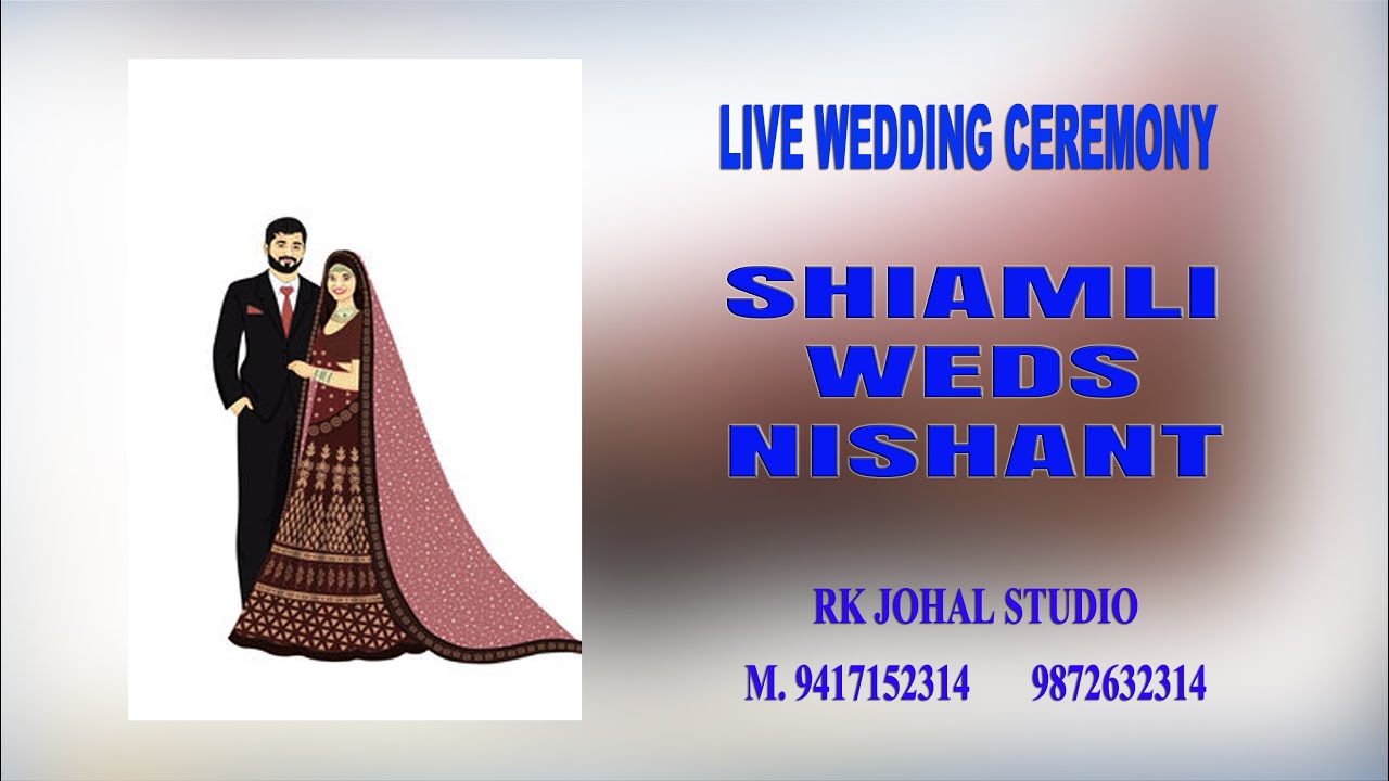 Live Wedding Ceremony Of Shiamli Weds Nishant Video By Rk Johal Studio ...
