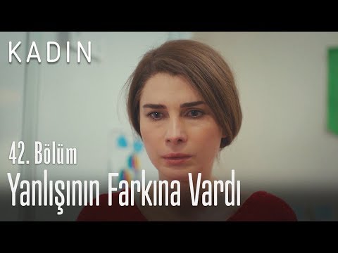 Yanlışının farkına vardı - Kadın 42. Bölüm