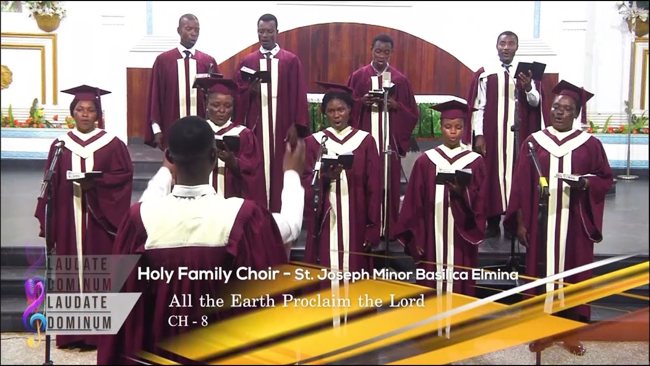 LAUDATE DOMINUM: Holy Family Choir, St. Joseph Minor Basilica, Elmina ...