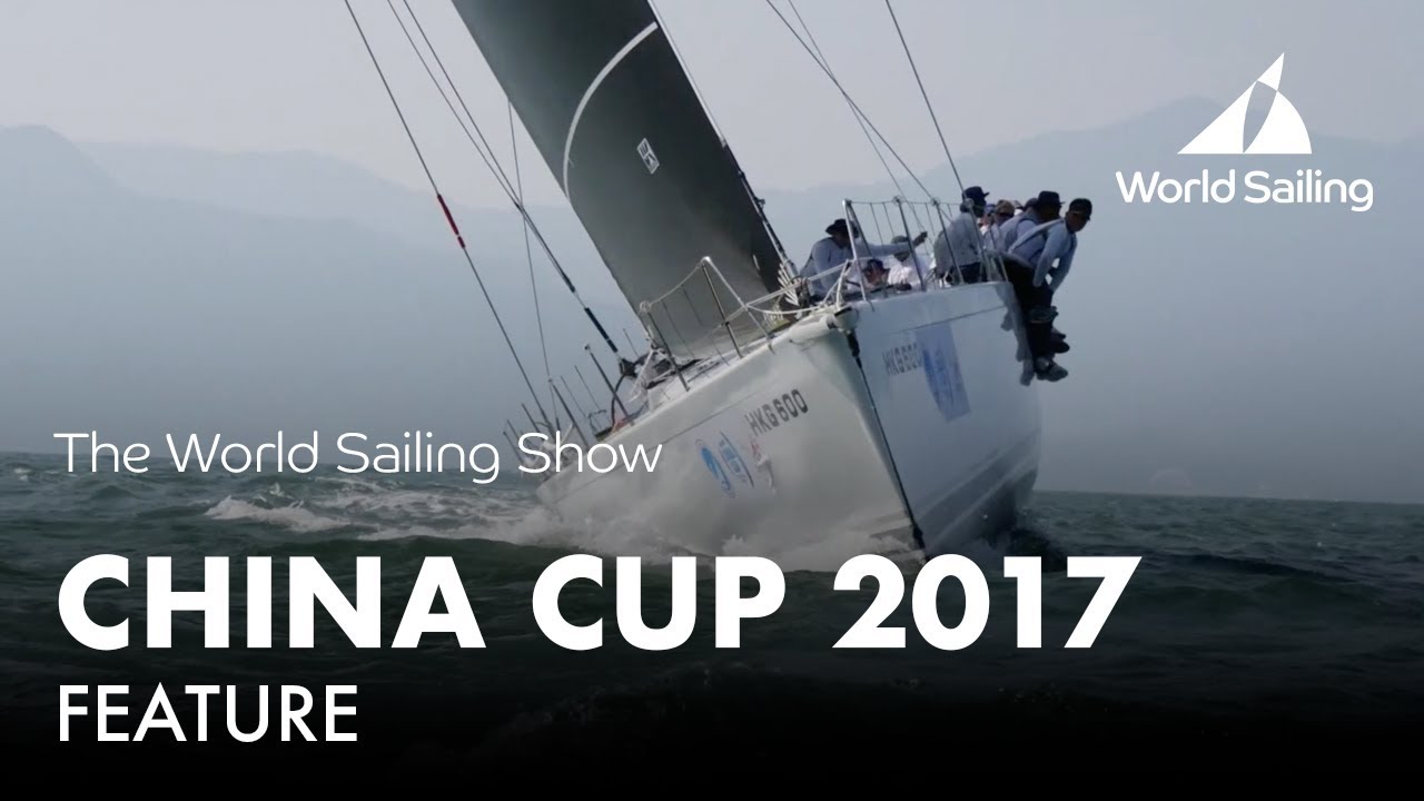 2017 China Cup - Feature | World Sailing Show - December 2017 - YouTube