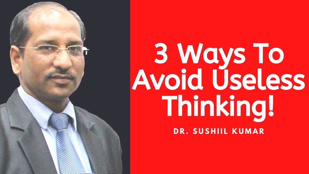 3 Ways To Avoid Useless Thinking - YouTube