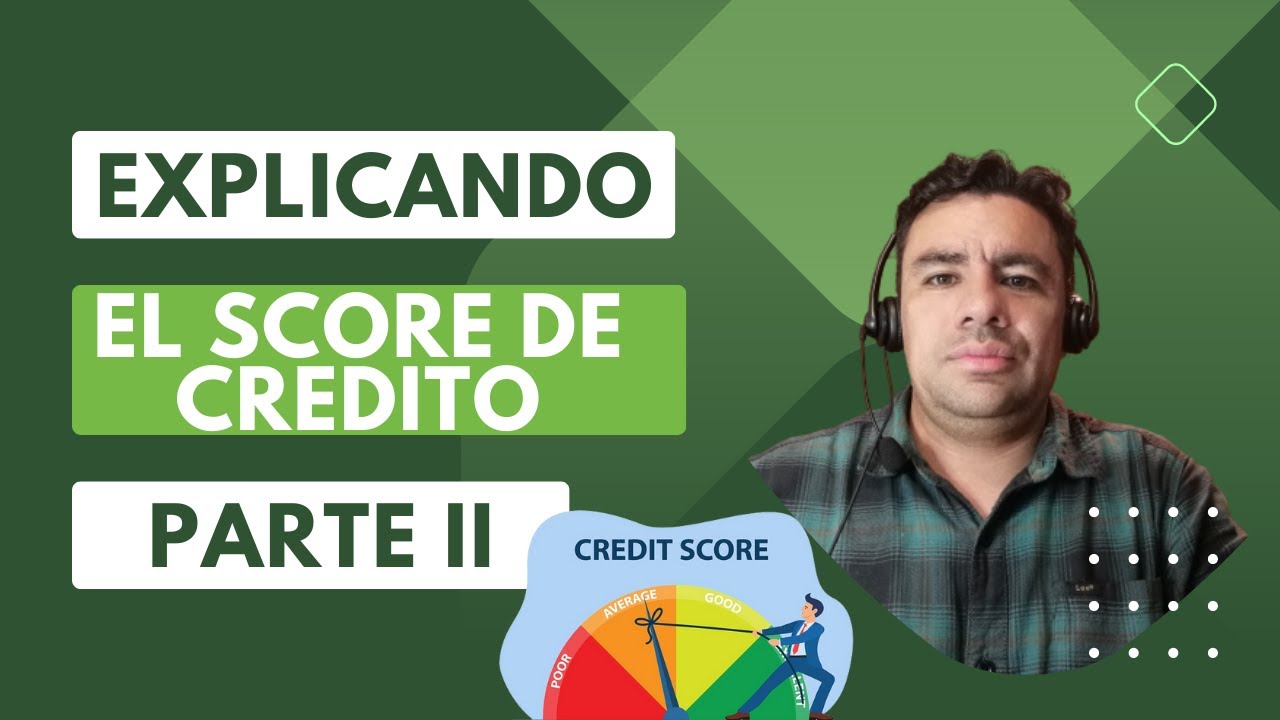 Explicando acerca del "Score de credito", parte II - YouTube