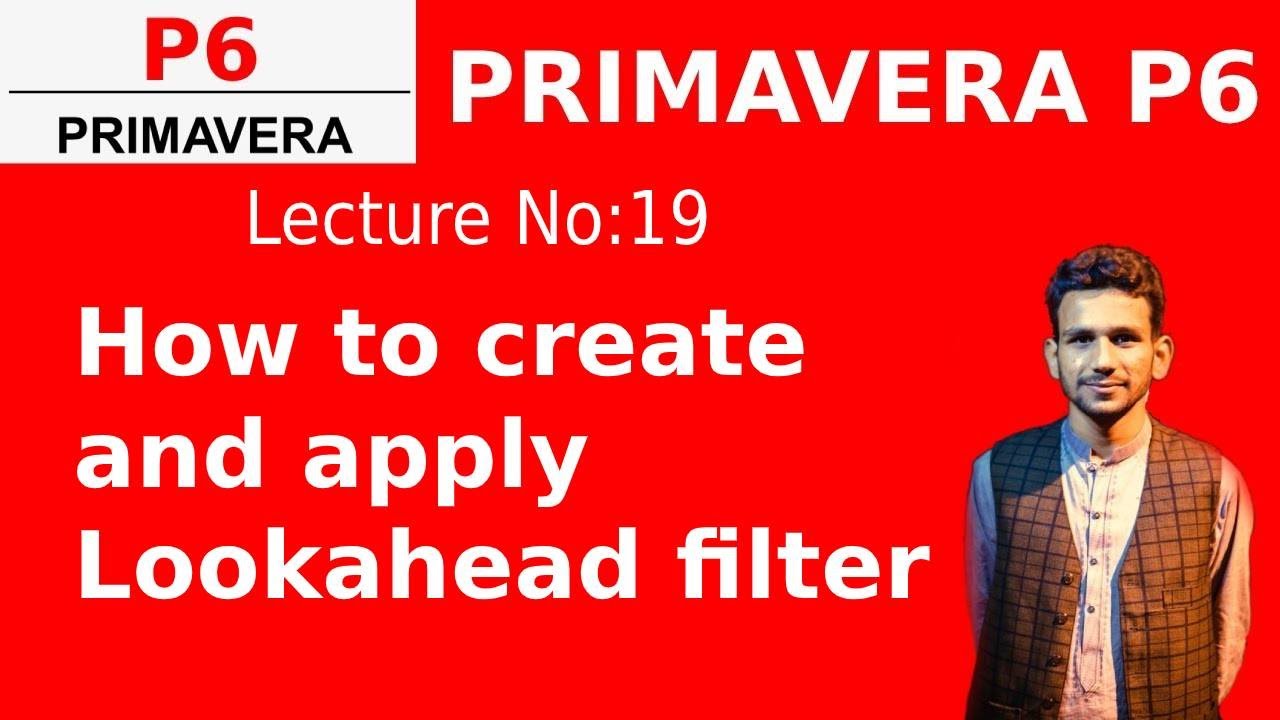 How to create and apply Look ahead filter in primavera P6 , || Mirali ...