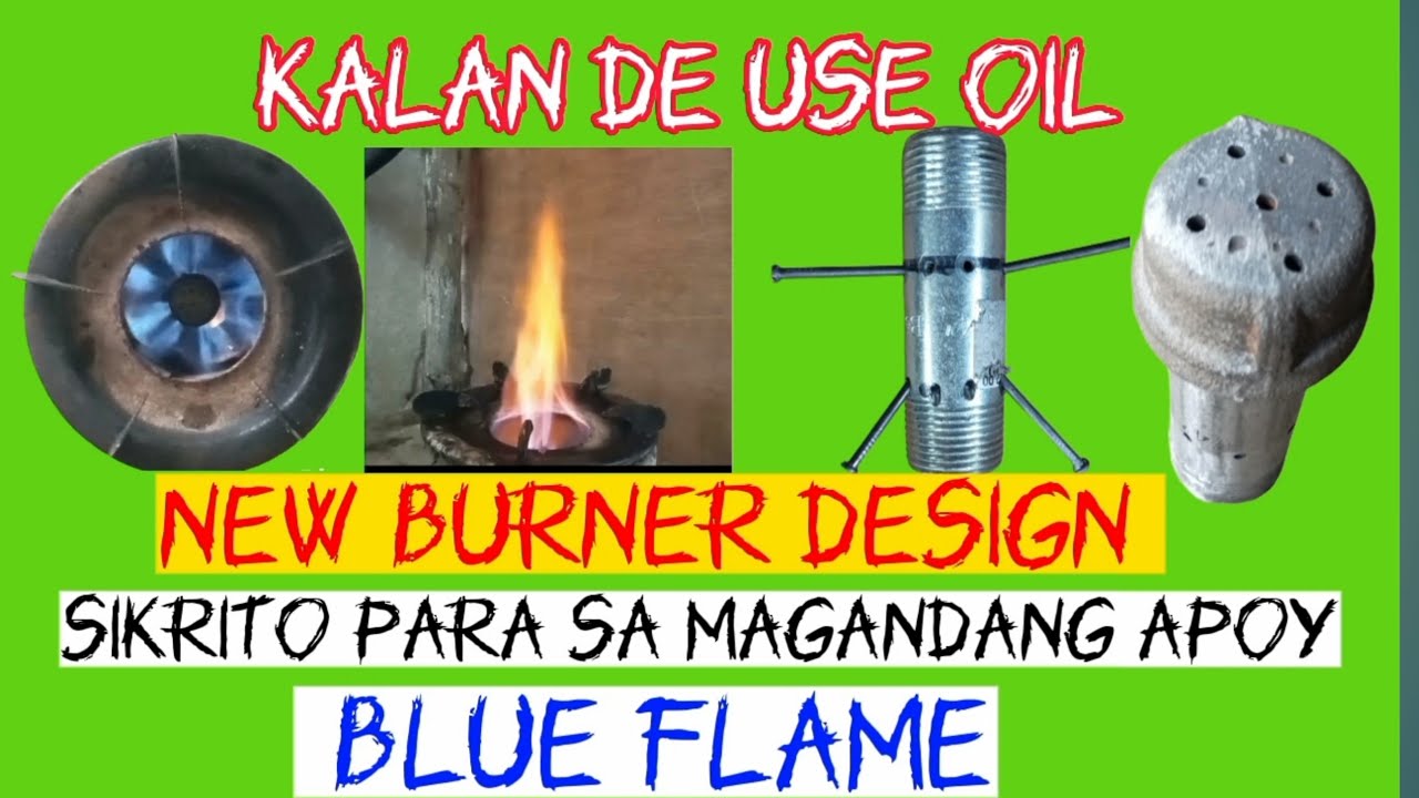 new burner design para sa kalan de use oil/ sikreto para sa magandang ...