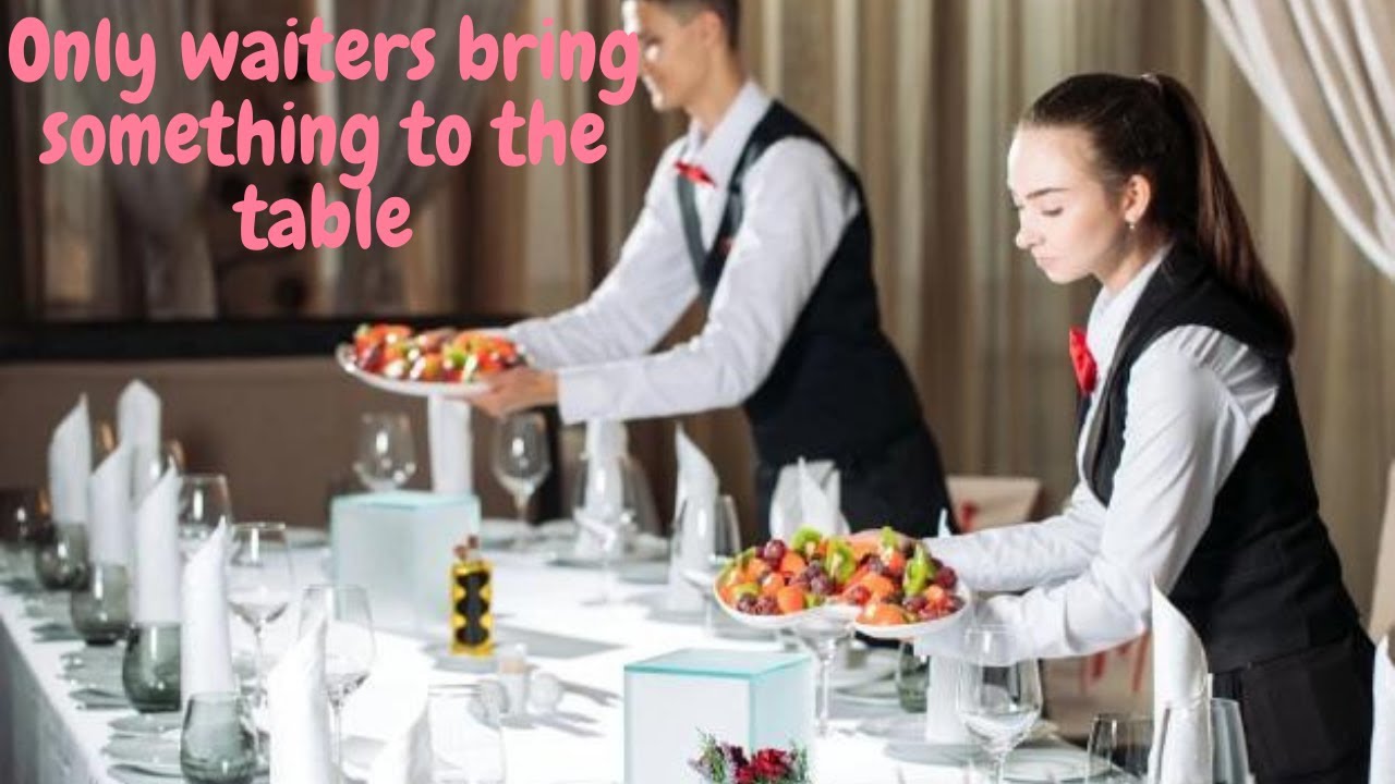 Only waiters bring something to the table - YouTube