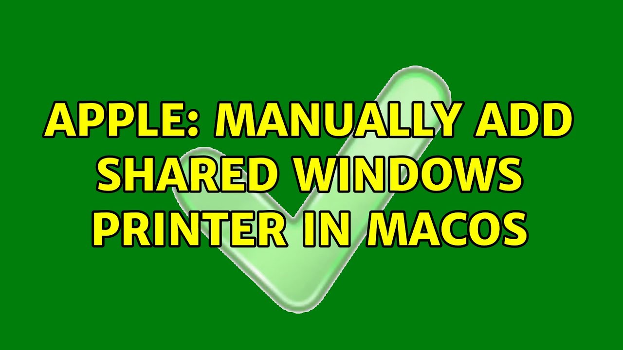 Apple: Manually add shared Windows printer in macOS (2 Solutions ...