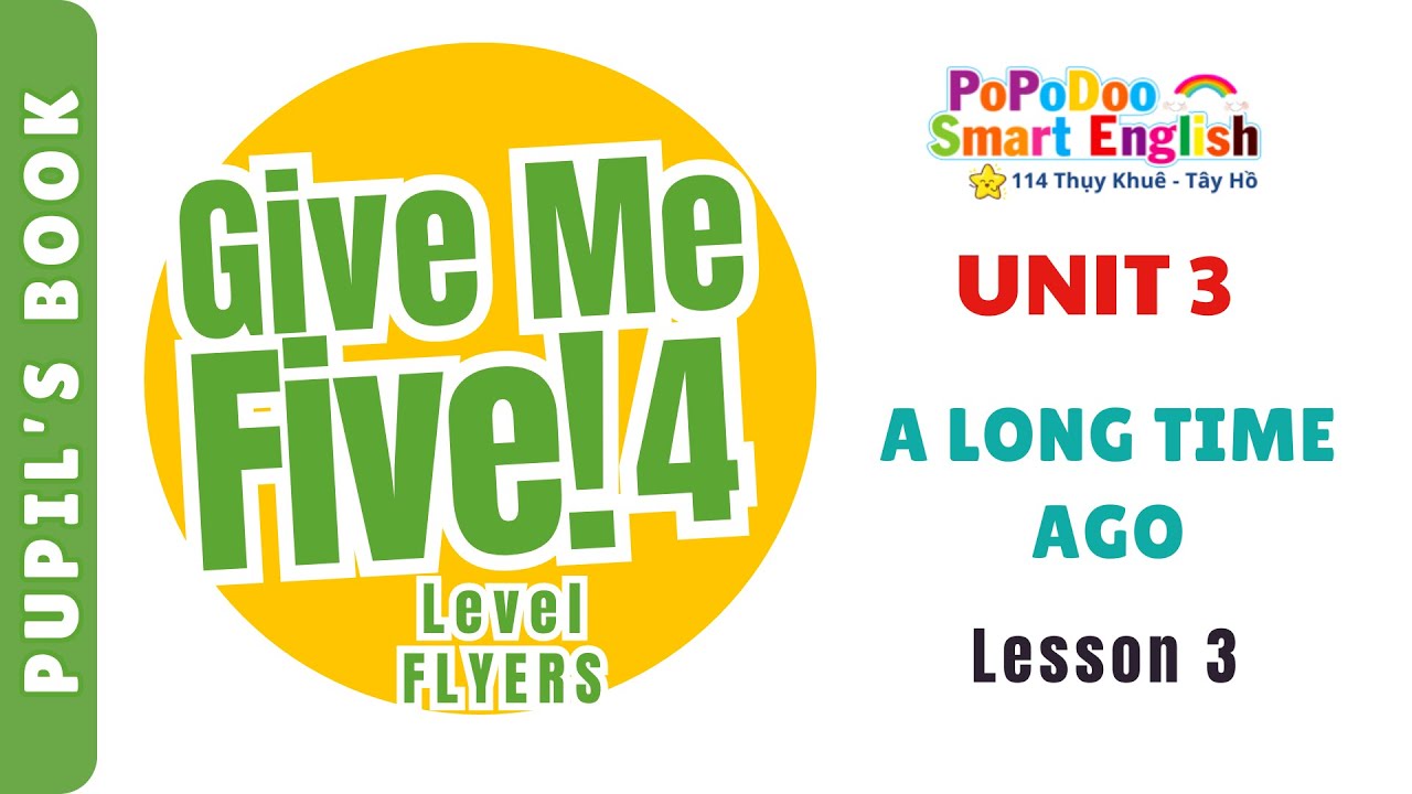 Give Me Five! 4 - Unit 3: A long time ago - Lesson 3: The important ...