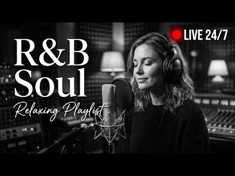 【R&B Soul】Relaxing Chill Playlist – Smooth Vocals & Deep Grooves | LIVE🔴 24/7