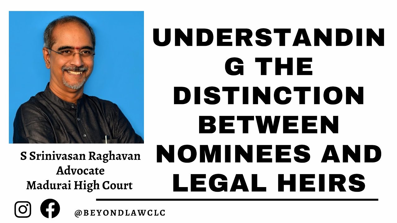 Understanding the distinction between Nominees and Legal Heirs: S SRINIVAS RAGHAVAN - YouTube