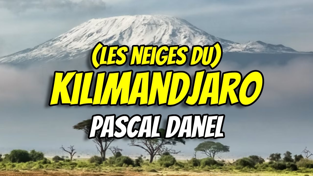 Pascal Danel - Kilimandjaro (Les Neiges du Kilimandjaro) - VO avec sous-titres - French Lyrics ...